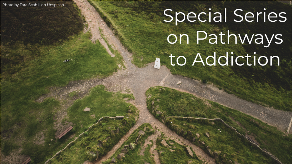 Introduction to the Special Series on Pathways to Addiction – BASIS ...